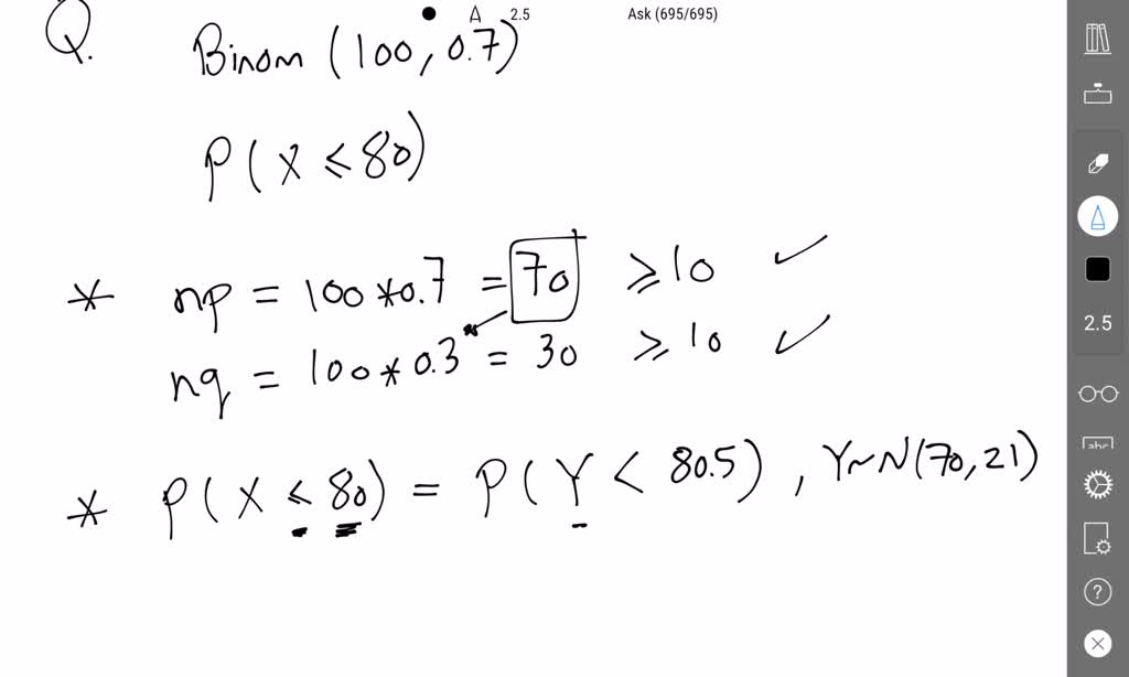 SOLVED: Given a binomial random variable with n = 100 and p = 0.7, estimate the Pr[X ≤ 80]