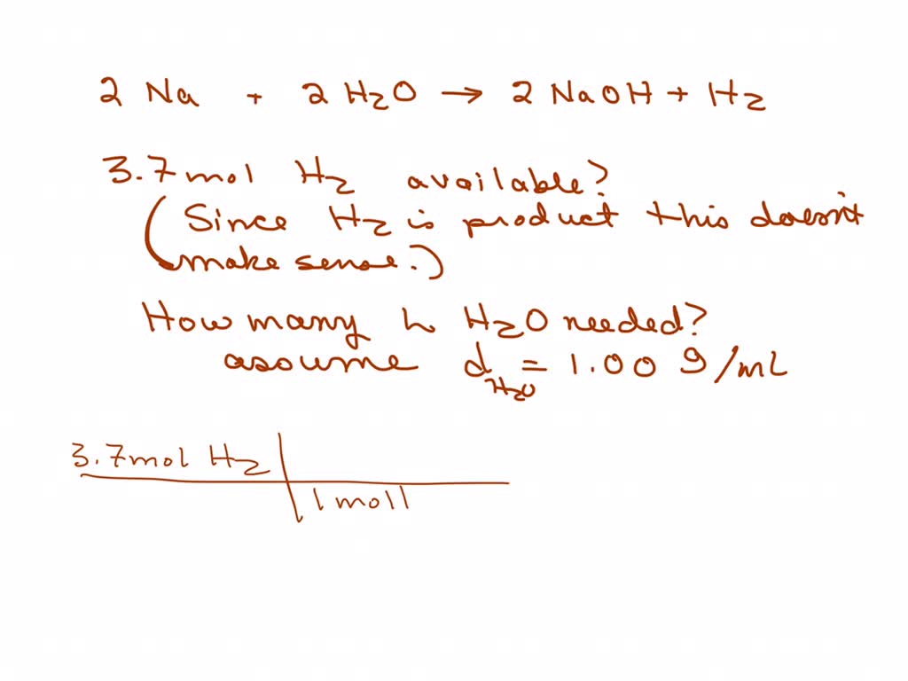 SOLVED: 2Na + 2H2O â†’ 2NaOH + H2 How many liters of water are needed if 3.7 moles of hydrogen ...
