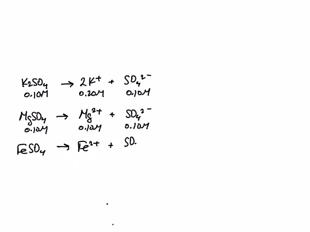 SOLVED: A solution contains 0.10 M of each K2SO4, MgSO4 and FeSO4 ...