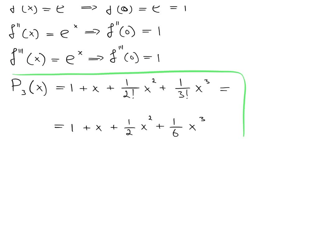 SOLVED: Find a 3rd degree Maclaurin for e^x and use it to approximate the square root of e
