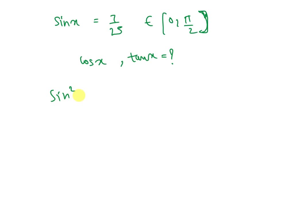 SOLVED: The value of sin x is given. Find cosx and tanx if x lies in the specified interval.