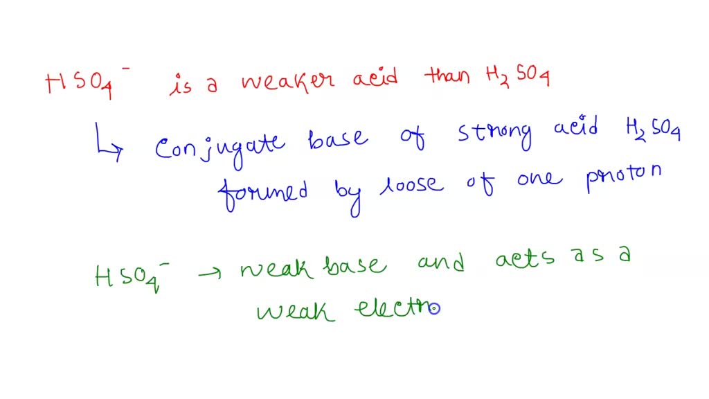 SOLVED: Why is HSO4â€“(aq) a weaker acid than H2SO4? A. Because HSO4â ...