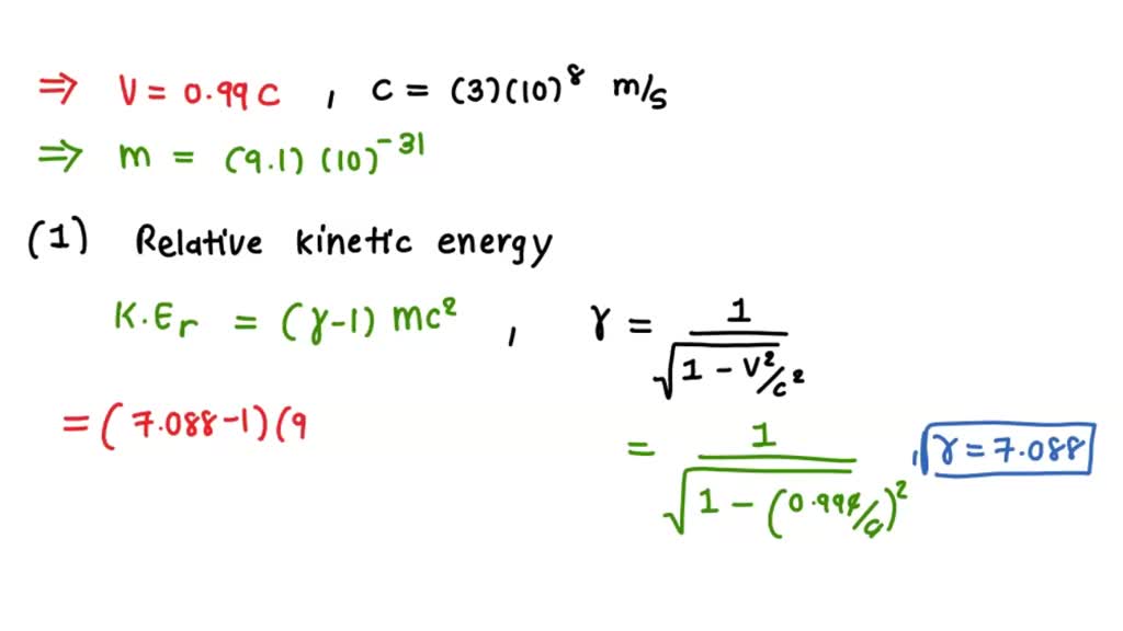 SOLVED: An electron has a velocity v= 0.990c. (a) Calculate the kinetic ...
