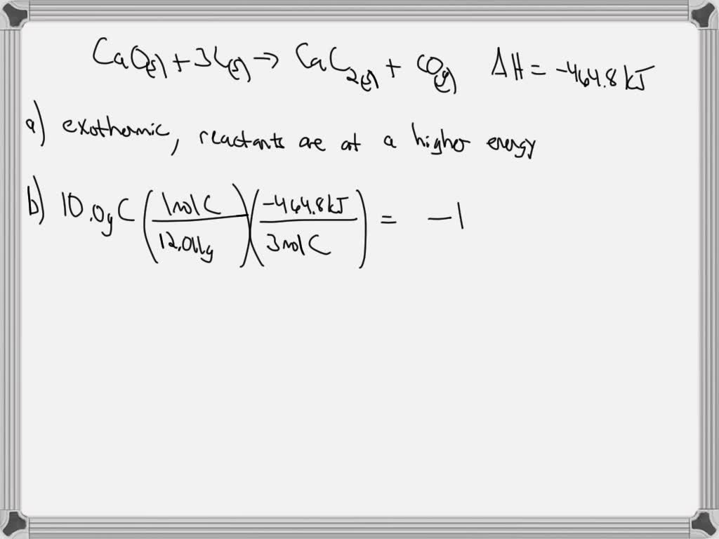 SOLVED: Calcium carbide, CaC2, is manufactured by the reaction of CaO with carbon at a high ...