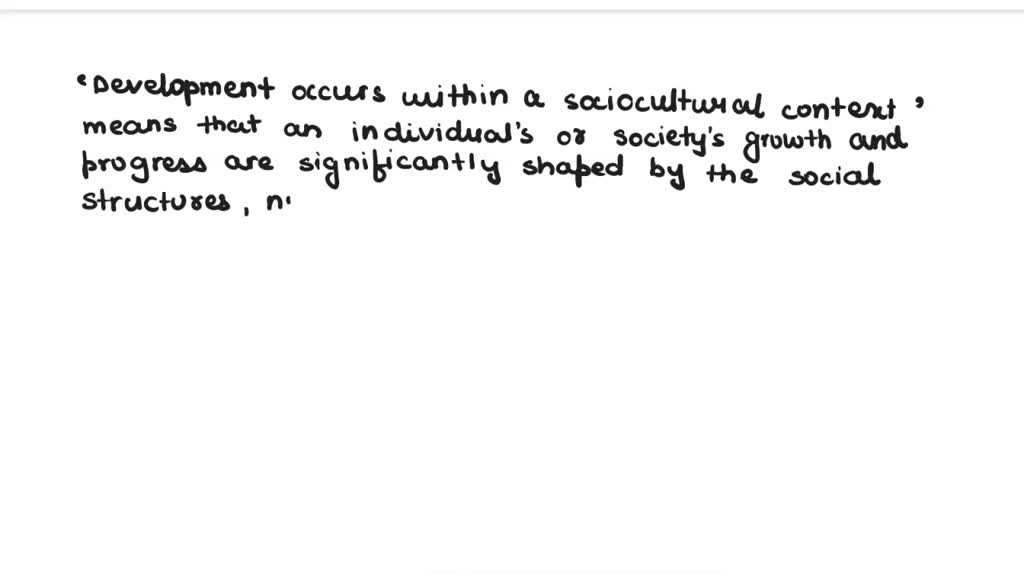SOLVED: In your own words, describe what it means to state: "development occurs within a ...