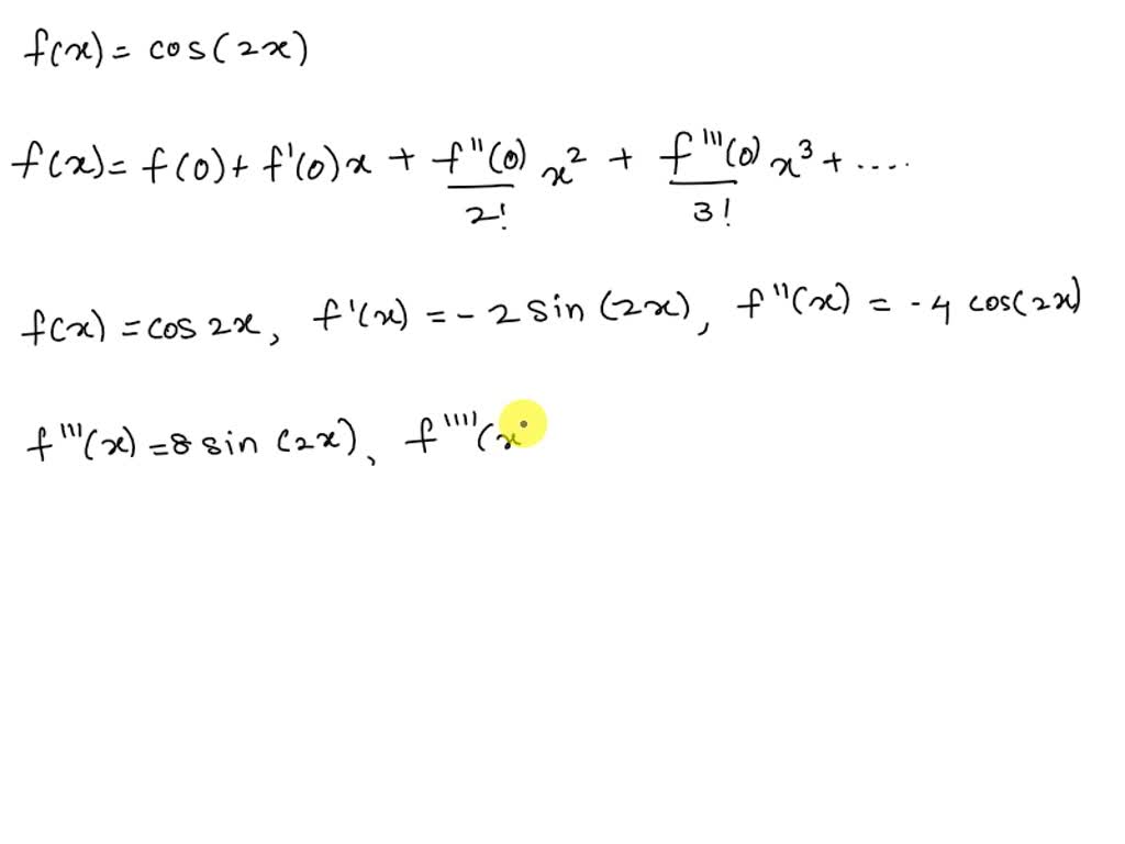 SOLVED: 3.(a) Find the x4 coefficient in the Maclaurin Series of e cos(x2) (b) Find the full ...