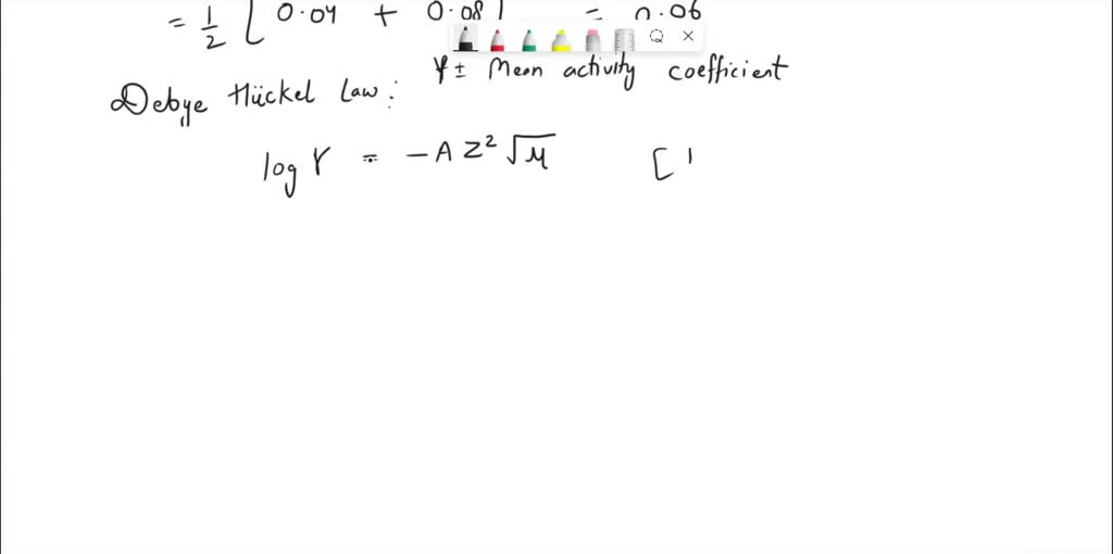 SOLVED: Using the Debye-Huckel law, calculate the activity and mean ...