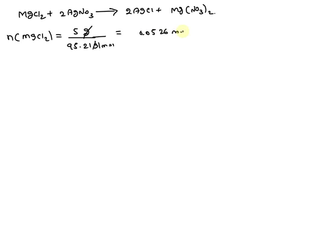 SOLVED: When reacting 5.00 g of MgCl2 with 15.0 g of AgNO3 , what is the limiting reagent based ...