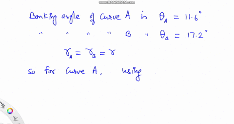 Two banked curves have the same radius curve a is banked at...