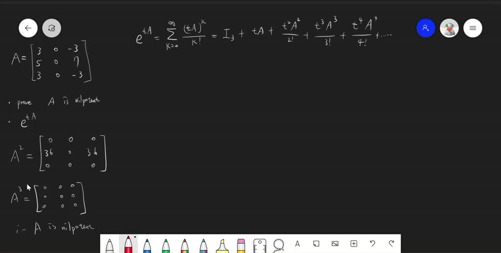 SOLVED: Show that the matrix A is nilpotent and then use this fact to ...