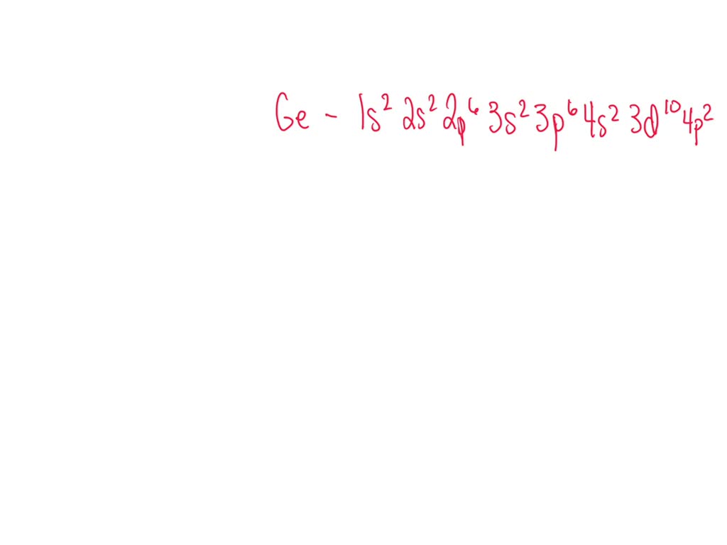 SOLVED: Write both the full and shorthand electron configurations of germanium (Ge)