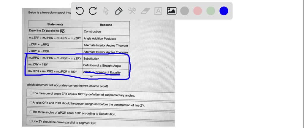 SOLVED: Below is a two-column proof incorrectly proving that the three angles of APQR add up to ...