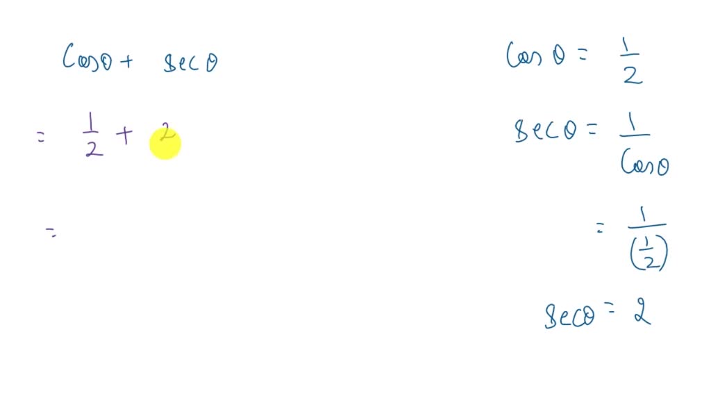 SOLVED: find the value of cos theta + sec theta when it is given that cos theta is equals to 1 by 2