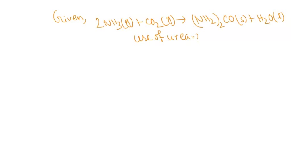 SOLVED: Urea ((NH2)2CO) is prepared by reacting ammonia with carbon ...