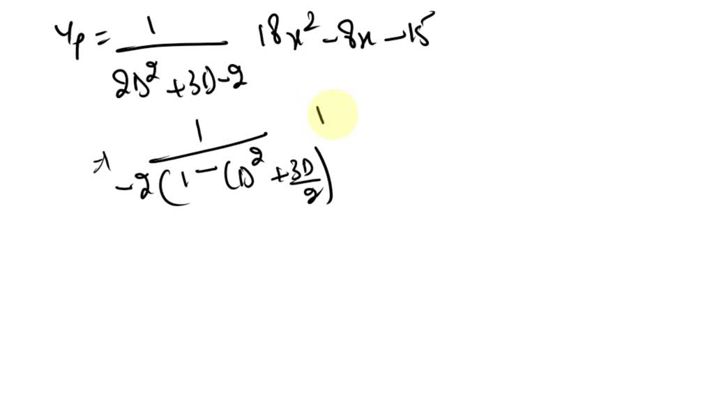SOLVED: Solve the given initial-value problem 2y" + 3y' 2y = 18x2 8x 15 ...