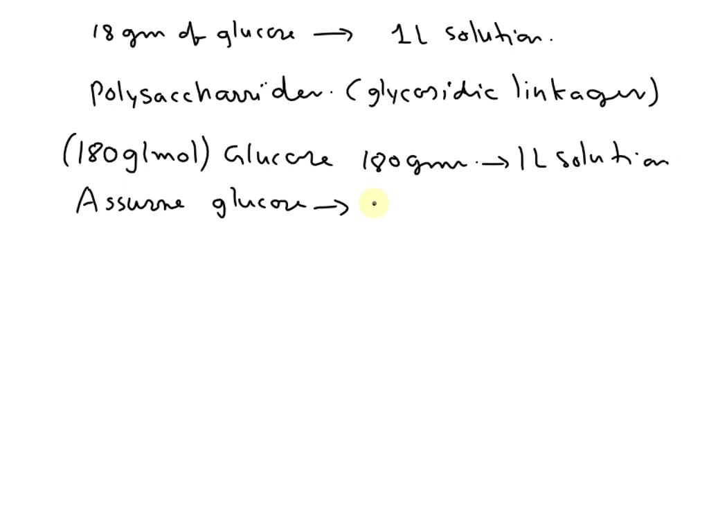 SOLVED: How would polymerizing glucose molecules affect the osmolarity of 180 gm of glucose (180 ...