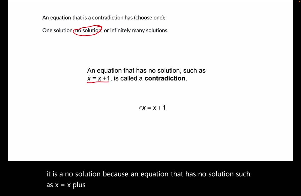SOLVED: An equation that is a contradiction has (choose one): One ...