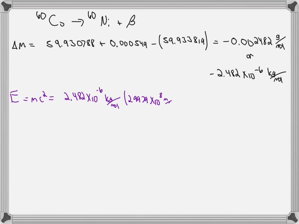 SOLVED: Cobalt-60 is a radioactive isotope that is commonly used for cancer radiation therapy ...