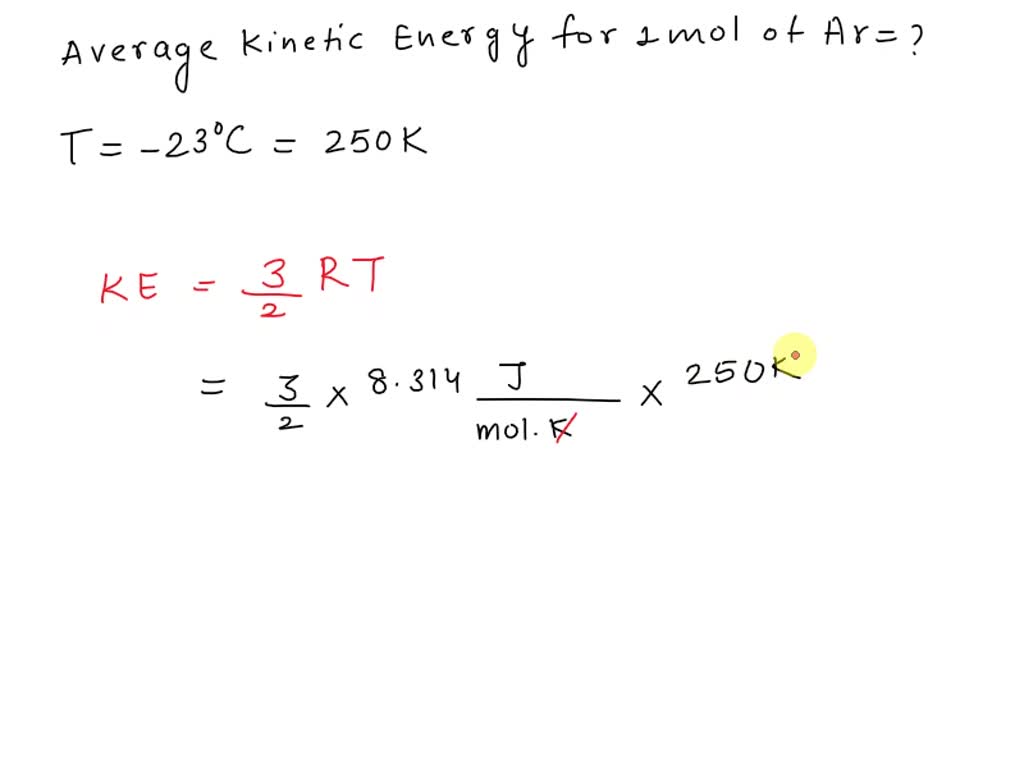 SOLVED: Calculate the average kinetic energy for a mole of Ar at -23.0Â ...