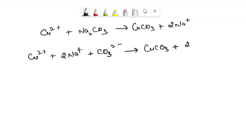 SOLVED: Write a balanced net ionic equation for the reaction between Cu2+ and Na2CO3.