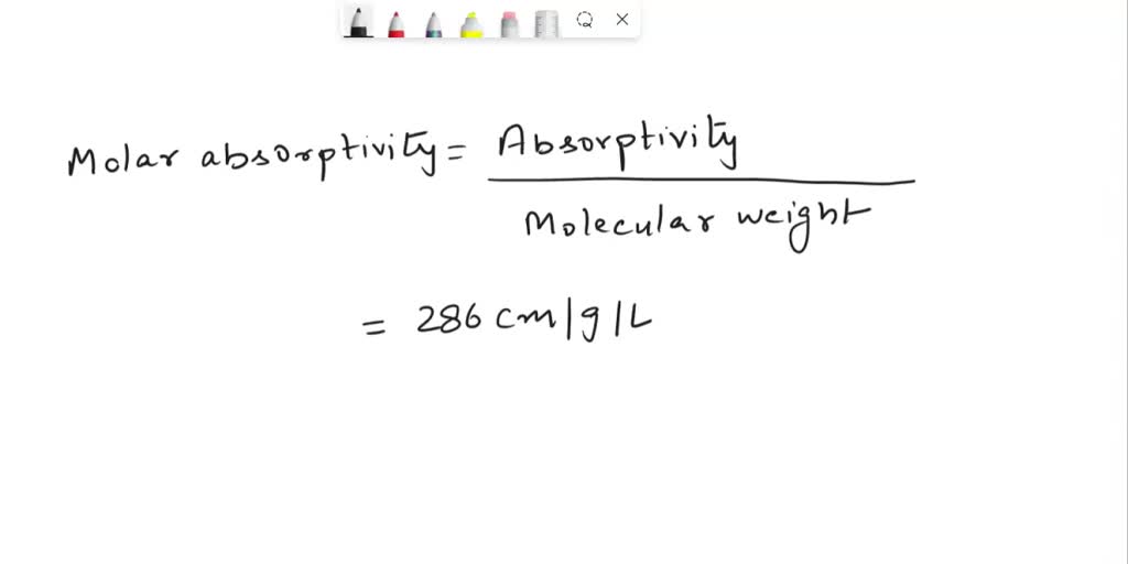 SOLVED: A compound of formula weight 180 has an absorptivity of 286 cm ...