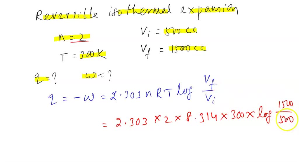 SOLVED: Calculate the value of q, w, delta E , for the reversible ...