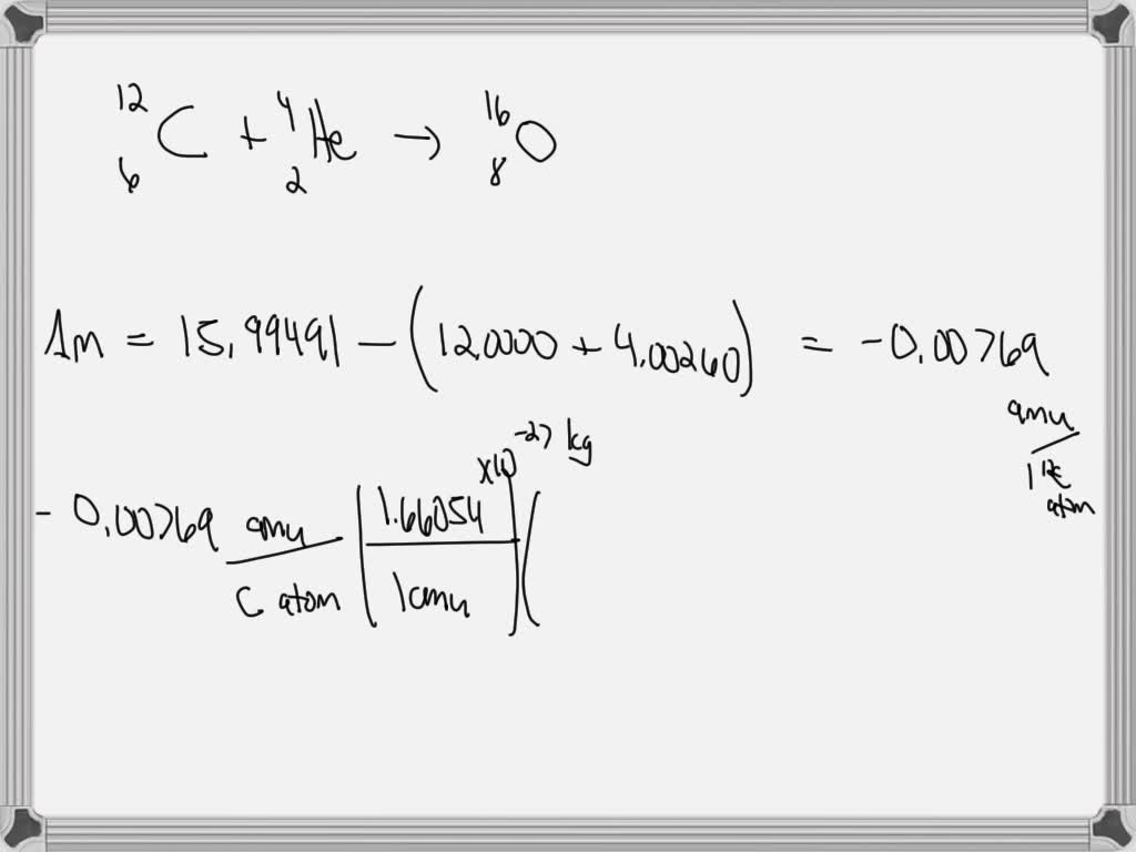 SOLVED: In the reaction 12C + 4He -> 16O, how much energy is produced ...