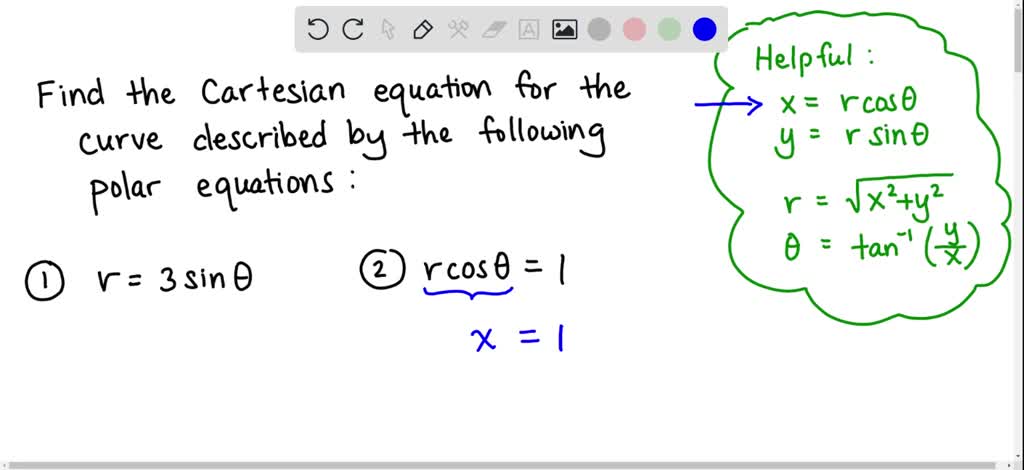 SOLVED: Problem 5. Find the Cartesian equation for the curve described ...
