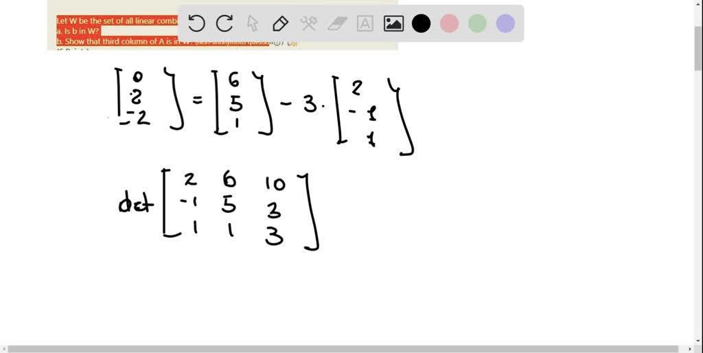 SOLVED: -4 -8 -12 Let A = 2 6 -10 and b 10 -36 30 29 Is b a linear combination of the columns of ...