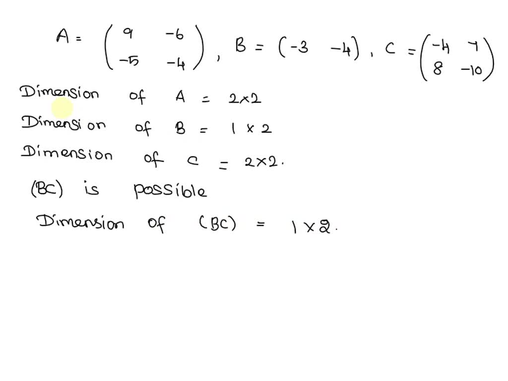 SOLVED: Given the following matrix, if possible, determine A. Identify the dimensions of the ...