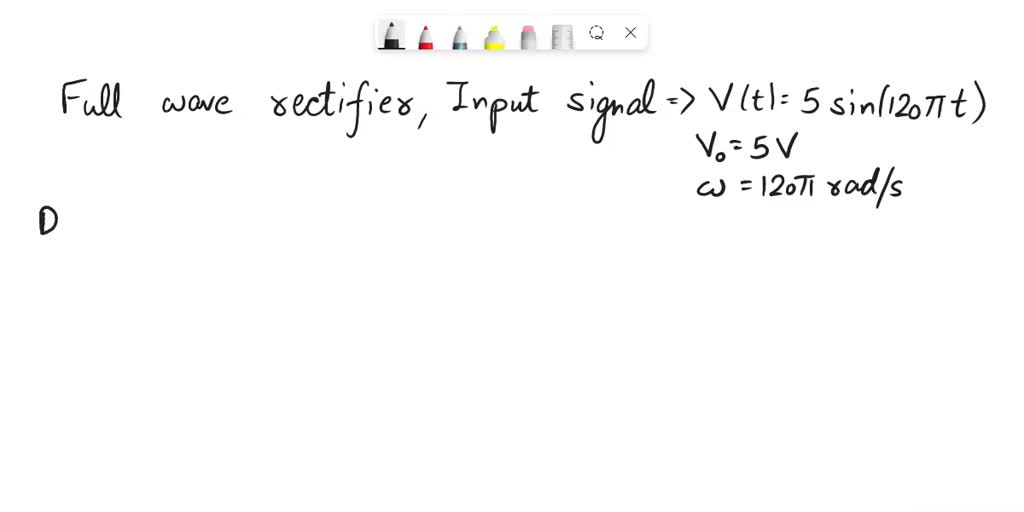 SOLVED: Determine the DC value of a full-wave rectifier whose input is 5sin(120πt) volts