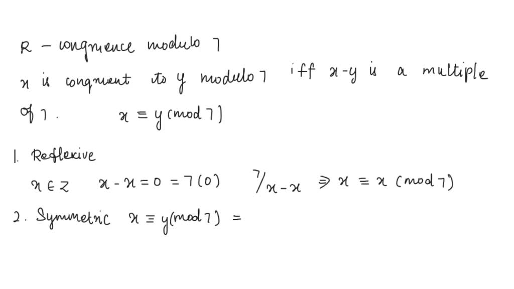 SOLVED: Let R be the relation congruence modulo 7" defined on Z as follows: x is congruent to y ...