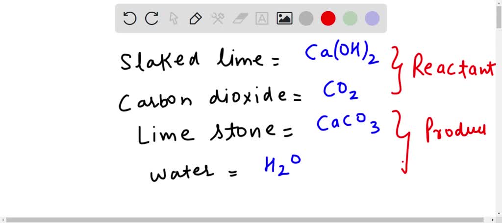 SOLVED: lime stone using slaked lime and Carbon dioxide as reactants ...