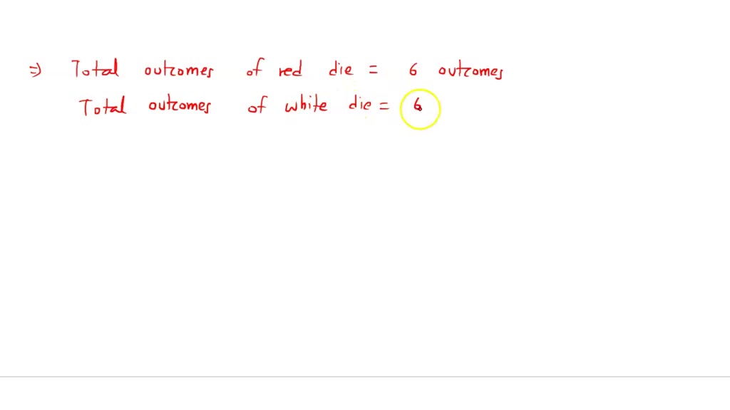 SOLVED: A red die and a white die are rolled, and the numbers showing are recorded. How many ...
