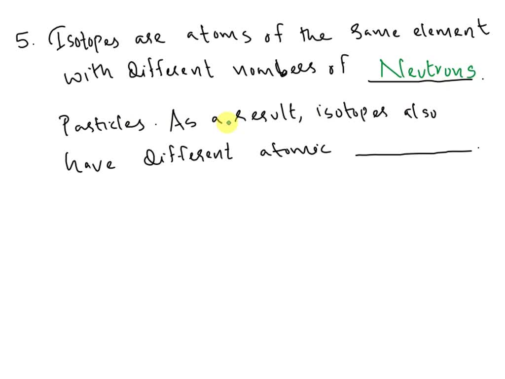 SOLVED: Isotopes are atoms of the same element that have different O principal chemical ...