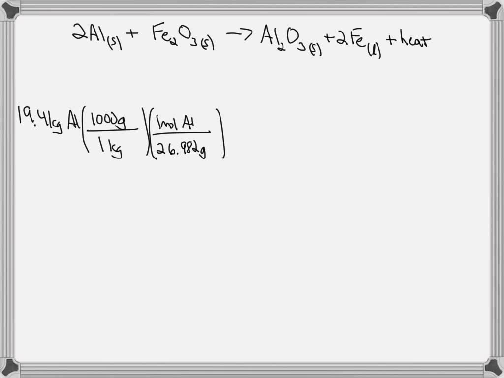 SOLVED: Consider the reaction. 2Al(s)+Fe2O3(s)−→−heatAl2O3(s)+2Fe(l)2Al ...