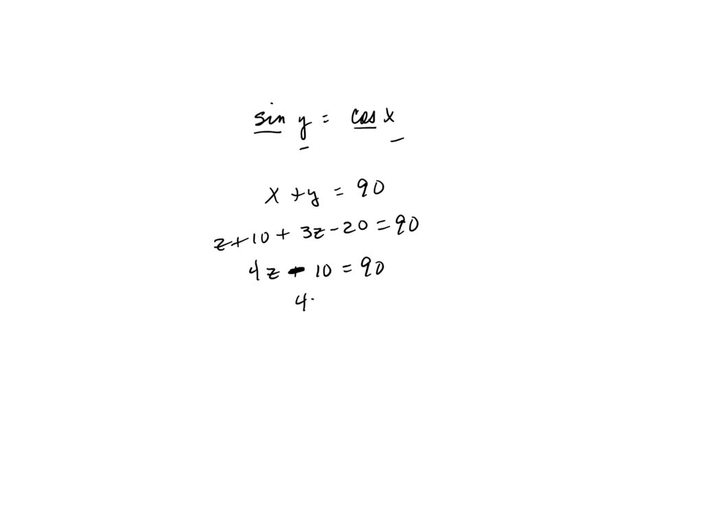 SOLVED: Let sin y =cos x And let y=3z−20 and, x=z+10 If both x and y are acute angles (in ...