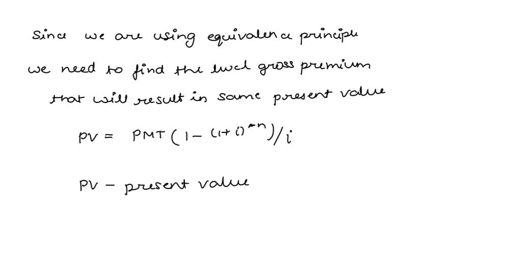 SOLVED: The pricing actuary at Company XYZ sets the premium for a fully ...