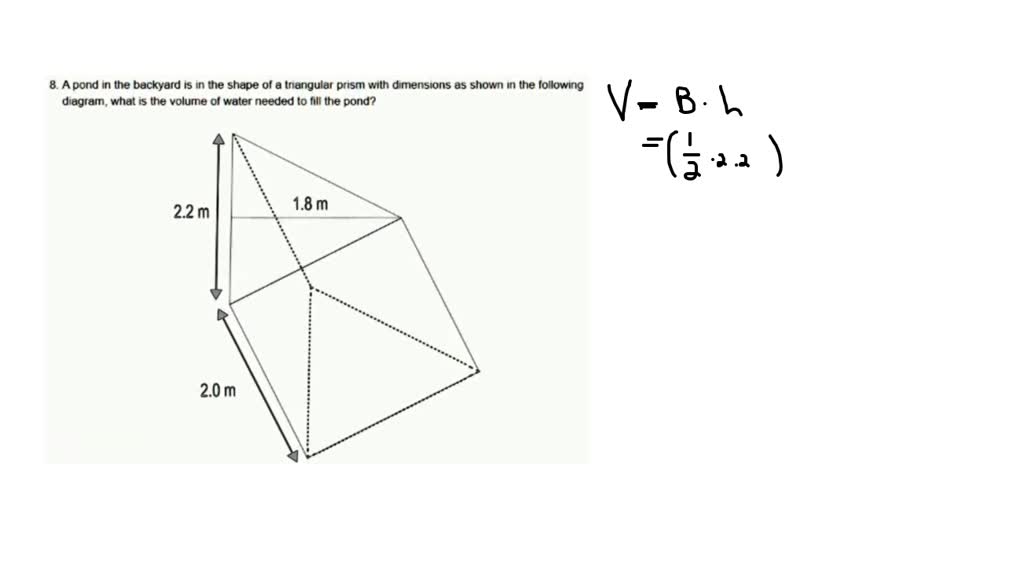 SOLVED: A pond in the backyard is in the shape of a triangular prism ...
