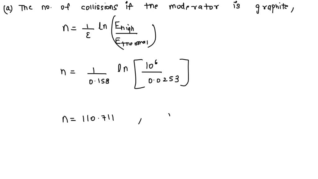 SOLVED: a) If a neutron starts with an energy of 1 MeV in a graphite ...
