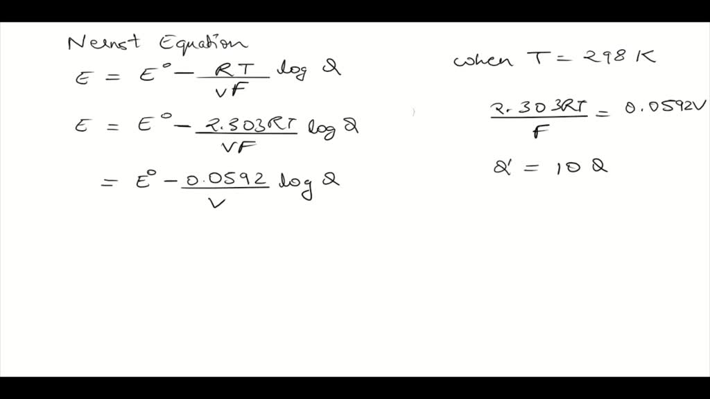 SOLVED: The Nernst equation can be written as E = F ln Q. Show that for ...
