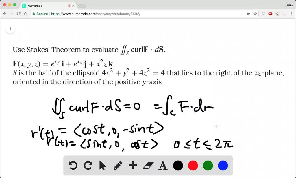 SOLVED:Use Stokes' Theorem to evaluate curl F ·dS . F(x, y, z) = e^xy i + e^xz j + x^2z k , S is ...