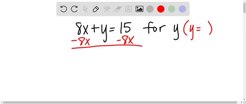 SOLVED:Solve for the formula for y. Solve the formula 8 x+y=15 for y