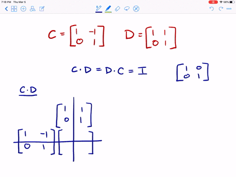 SOLVED:Determine whether each pair of matrices are inverses of each other. C=[ 1 -1 0 1 ], D=[ 1 ...