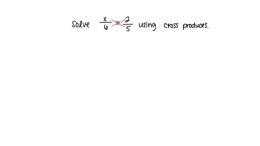 SOLVED:The steps justify the method of solving a proportion using cross ...