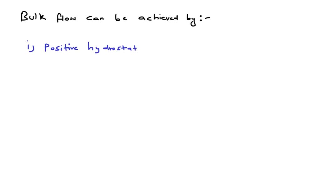 SOLVED:Bulk flow can be achieved by (a) Positive hydrostatic pressure ...