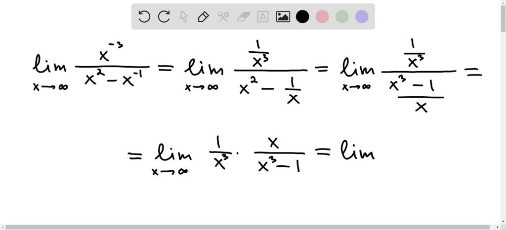SOLVED:Calculate each limit in Exercises. limx →∞ (x^-3)/(x^2-x^-1)