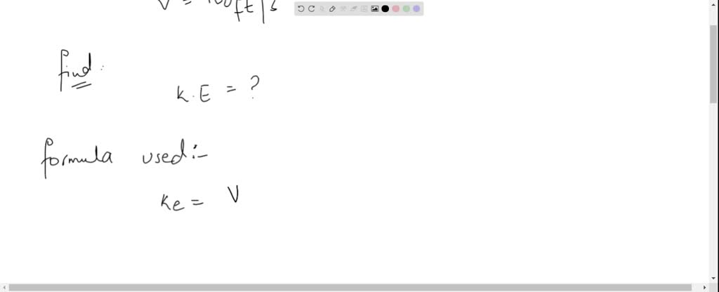 The specific kinetic energy of a moving mass is given by ke=V^2 / 2 ...