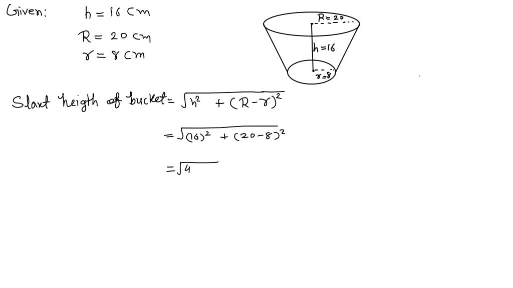 SOLVED:The radii of the ends of a bucket 16 cm high are 20 cm and 8 cm ...