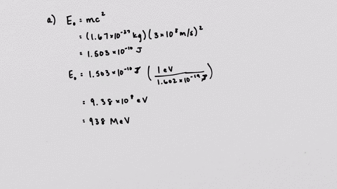 SOLVED: A proton moves at 0.950c. Calculate its (a) rest energy, (b ...